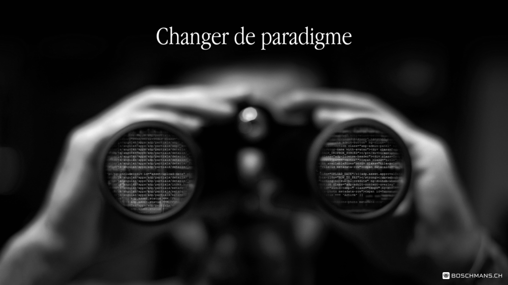 Changer de paradigme | boschmans.ch Changer de paradigme | boschmans.ch